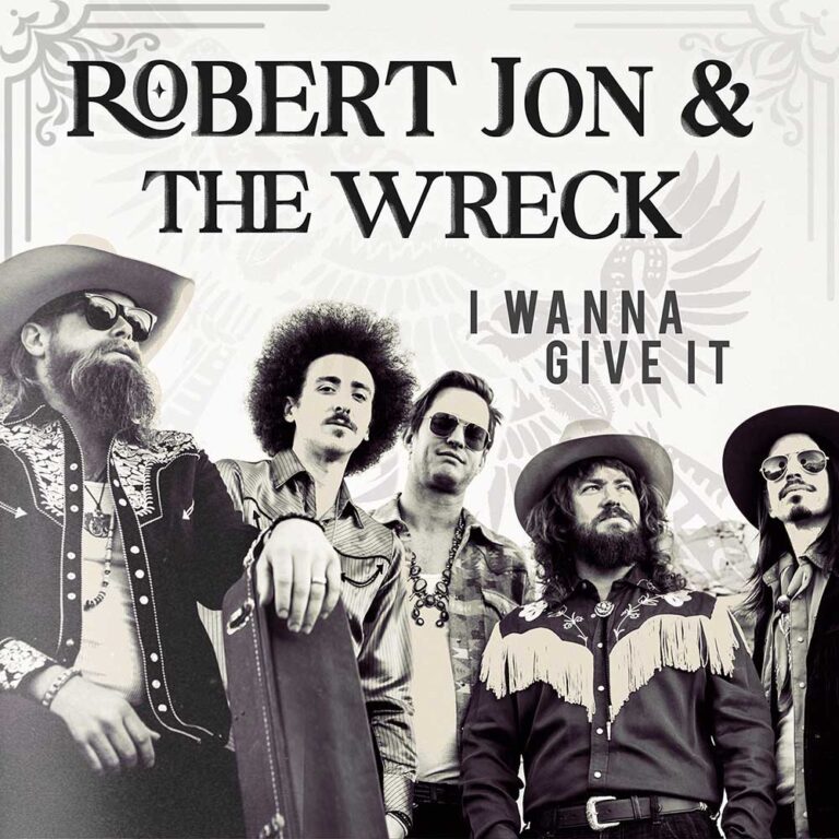 Robert Jon & The Wreck unveil heartfelt new single ‘I Wanna Give It ...